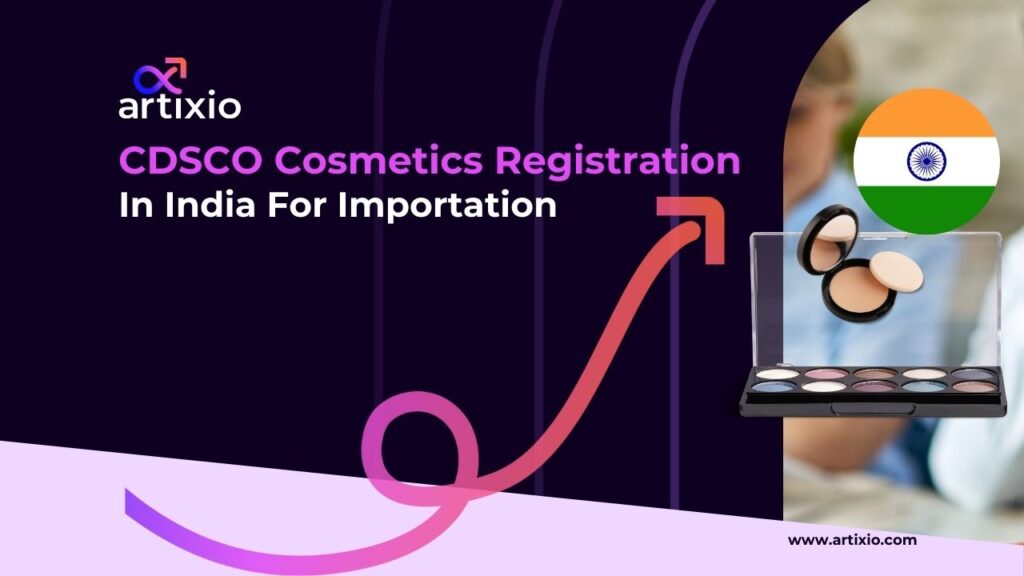 CDSCO Cosmetics Registration for Import in India